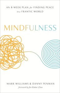 mindfulness: an eight-week plan for finding peace in a frantic world