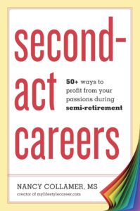 second-act careers: 50+ ways to profit from your passions during semi-retirement