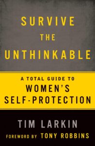 survive the unthinkable: a total guide to women's self-protection