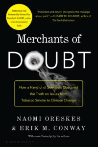 merchants of doubt: how a handful of scientists obscured the truth on issues from tobacco smoke to climate change