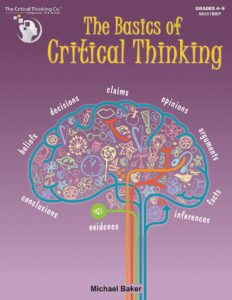 the basics of critical thinking workbook - lessons and activities (grades 4-9)