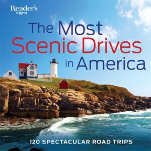 the most scenic drives in america: 120 spectacular road trips (reader's digest)