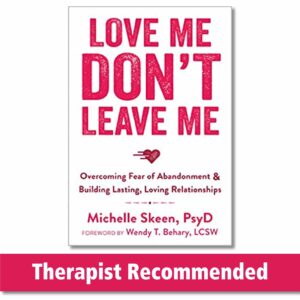 love me, don't leave me: overcoming fear of abandonment and building lasting, loving relationships