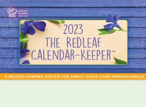 the redleaf calendar-keeper 2023: a record-keeping system for family child care professionals