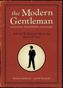 the modern gentleman, 2nd edition: a guide to essential manners, savvy, and vice