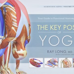 The Key Poses of Yoga: Scientific Keys, Volume II