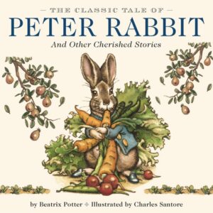 The Classic Tale of Peter Rabbit Hardcover: The Classic Edition by acclaimed Illustrator, Charles Santore (Perfect Gift For Easter, Baby Showers, or ... (Charles Santore Children's Classics)