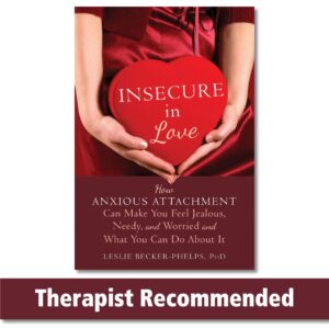 insecure in love: how anxious attachment can make you feel jealous, needy, and worried and what you can do about it