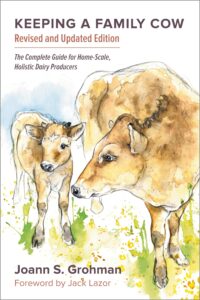 keeping a family cow: the complete guide for home-scale, holistic dairy producers