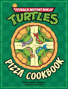 the teenage mutant ninja turtles pizza cookbook