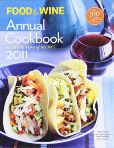 food & wine annual 2011: an entire year of recipes (food and wine annual cookbook)