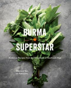 burma superstar: addictive recipes from the crossroads of southeast asia [a cookbook]