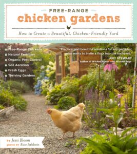 free-range chicken gardens: how to create a beautiful, chicken-friendly yard