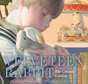 the velveteen rabbit hardcover: the classic edition by acclaimed illustrator, charles santore (a heartwarming tale of love and magic) (charles santore children's classics)