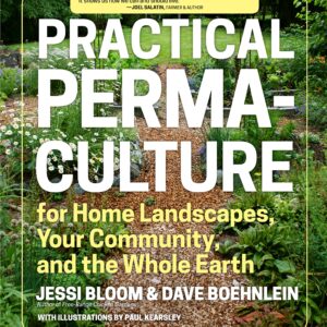 Practical Permaculture: for Home Landscapes, Your Community, and the Whole Earth