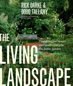 the living landscape: designing for beauty and biodiversity in the home garden