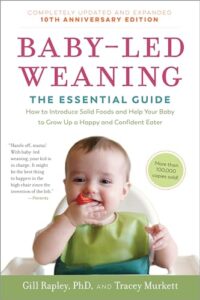 baby-led weaning, completely updated and expanded tenth anniversary edition: the essential guide―how to introduce solid foods and help your baby to ... (the authoritative baby-led weaning series)