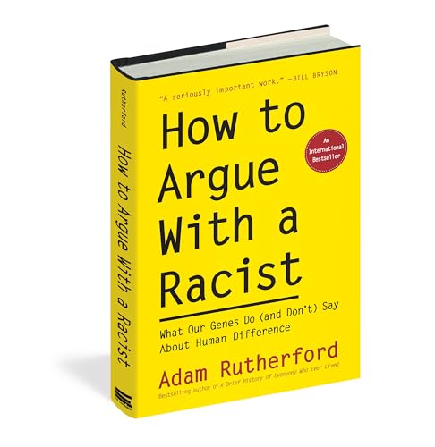 How to Argue With a Racist: What Our Genes Do (and Don’t) Say About Human Difference