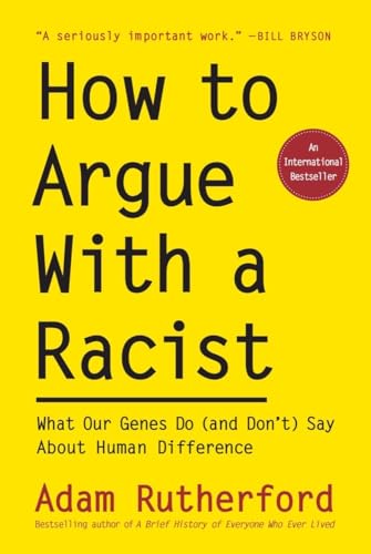 How to Argue With a Racist: What Our Genes Do (and Don’t) Say About Human Difference