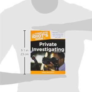 The Complete Idiot's Guide to Private Investigating, Third Edition: Discover How the Pros Uncover the Facts and Get to the Truth