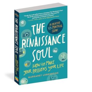 Renaissance Soul: How to Make Your Passions Your Life - A Creative and Practical Guide