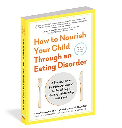 How to Nourish Your Child Through an Eating Disorder: A Simple, Plate-by-Plate Approach® to Rebuilding a Healthy Relationship with Food