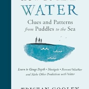 How to Read Water: Clues and Patterns from Puddles to the Sea (Natural Navigation)