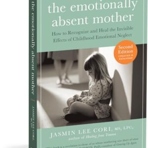 The Emotionally Absent Mother, Second Edition