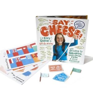 Say Cheese!: A Kid’s Guide to Cheese Making with Recipes for Mozzarella, Cream Cheese, Feta & Other Favorites