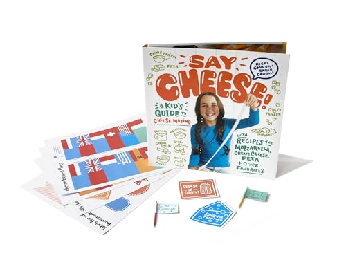 Say Cheese!: A Kid’s Guide to Cheese Making with Recipes for Mozzarella, Cream Cheese, Feta & Other Favorites