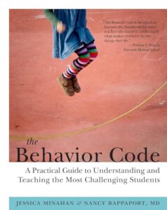 the behavior code: a practical guide to understanding and teaching the most challenging students