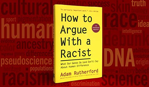 How to Argue With a Racist: What Our Genes Do (and Don’t) Say About Human Difference