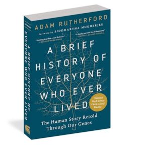 A Brief History of Everyone Who Ever Lived: The Human Story Retold Through Our Genes