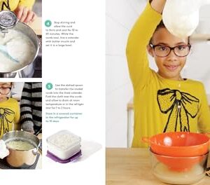 Say Cheese!: A Kid’s Guide to Cheese Making with Recipes for Mozzarella, Cream Cheese, Feta & Other Favorites