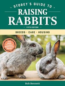 storey's guide to raising rabbits, 5th edition: breeds, care, housing