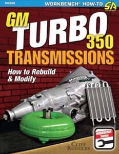 gm turbo 350 transmissions: how to rebuild and modify