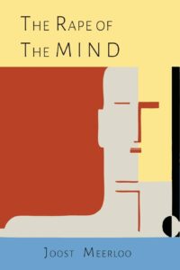 the rape of the mind: the psychology of thought control, menticide, and brainwashing