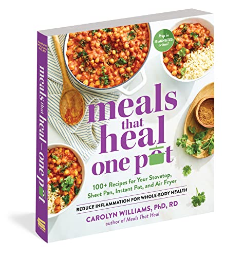 Meals That Heal―One Pot: Promote Whole-Body Health with 100+ Anti-Inflammatory Recipes for Your Stovetop, Sheet Pan, Instant Pot, and Air Fryer