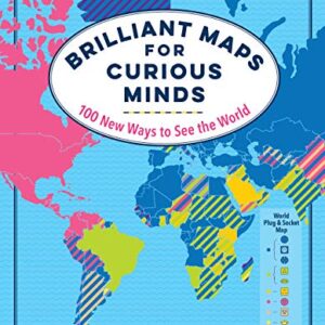 Brilliant Maps for Curious Minds: 100 New Ways to See the World