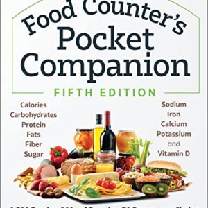 The Food Counter’s Pocket Companion, Fifth Edition: Calories, Carbohydrates, Protein, Fats, Fiber, Sugar, Sodium, Iron, Calcium, Potassium, and Vitamin D―with 30 Restaurant Chains