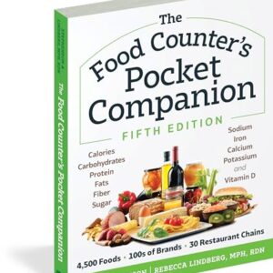 The Food Counter’s Pocket Companion, Fifth Edition: Calories, Carbohydrates, Protein, Fats, Fiber, Sugar, Sodium, Iron, Calcium, Potassium, and Vitamin D―with 30 Restaurant Chains