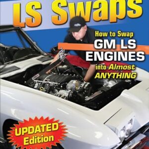 LS Swaps: How to Swap GM LS Engines into Almost Anything (Performance How-to)