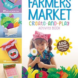 Farmers Market Create-and-Play Activity Book: 100 Stickers + Games, Crafts & Fun!