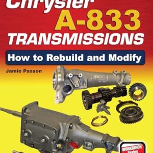 Chrysler A-833 Transmissions: How to Rebuild and Modify