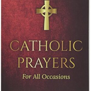 Catholic Prayers for All Occasions