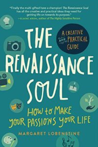 renaissance soul: how to make your passions your life - a creative and practical guide