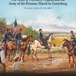 "If We Are Striking for Pennsylvania": The Army of Northern Virginia and the Army of the Potomac March to Gettysburg. Volume 2: June 22–30, 1863