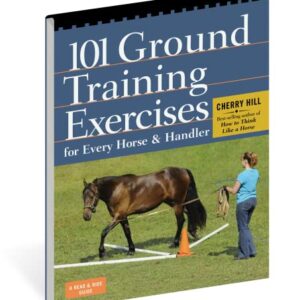 101 Ground Training Exercises for Every Horse & Handler (Read & Ride)