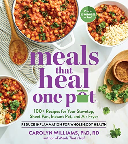 Meals That Heal―One Pot: Promote Whole-Body Health with 100+ Anti-Inflammatory Recipes for Your Stovetop, Sheet Pan, Instant Pot, and Air Fryer