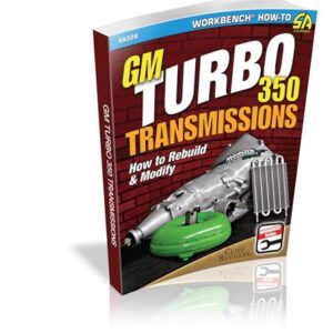 GM Turbo 350 Transmissions: How to Rebuild and Modify